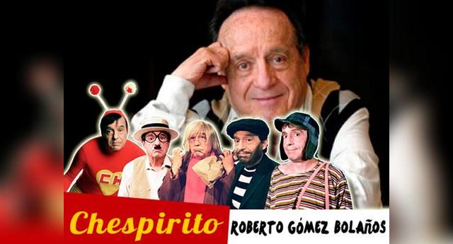 Roberto Gómez Bolaños y Chespirito: una vida dedicada al arte | El Popular